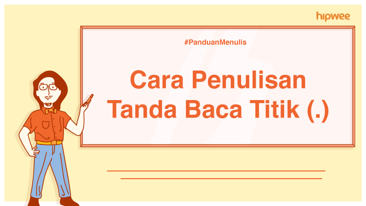 Panduan Menulis – Penulisan Tanda Baca Titik yang Benar, biar Nggak ...