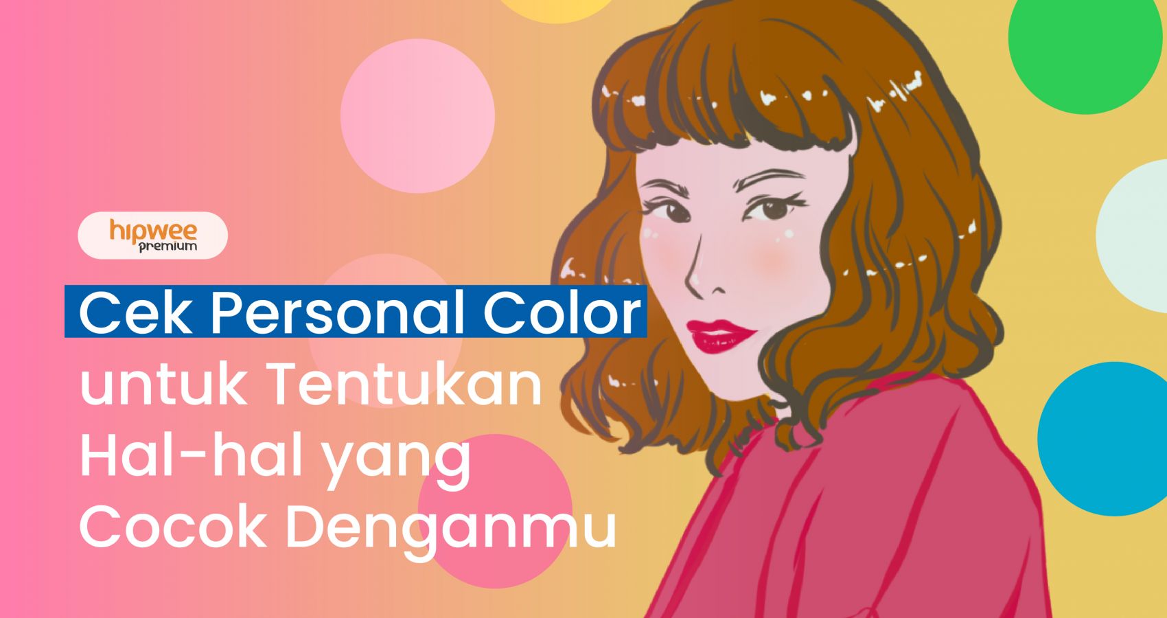 Cara Simpel Cek Personal Color untuk Tentukan Hal-hal yang Cocok Denganmu